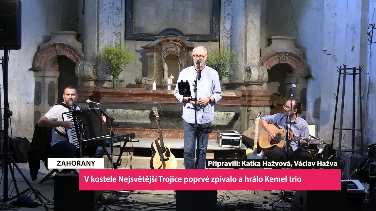 ZAHOŘANY: V kostele Nejsvětější Trojice poprvé zpívalo a hrálo Kemel ...